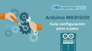 Configurar Arduino MKR1000 paso a paso