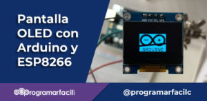 SSD1306 pantalla OLED con Arduino y ESP8266 I2C