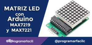 Matriz de LED 8x8 con Arduino y driver MAX7219