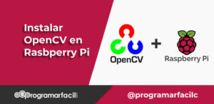 Cómo instalar OpenCV Raspberry Pi paso a paso